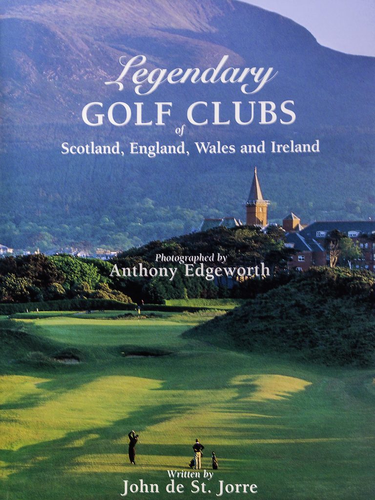 Legendary Golf Clubs of Scotland, England, Wales and Ireland – John de ...